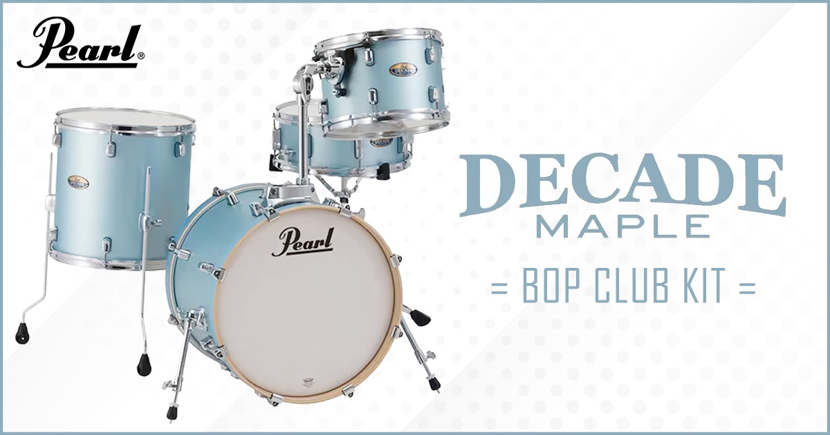 PEARLのドラムセット「DECADE MAPLE =Bop Club Kit=」に新カラー登場！｜サウンドハウス