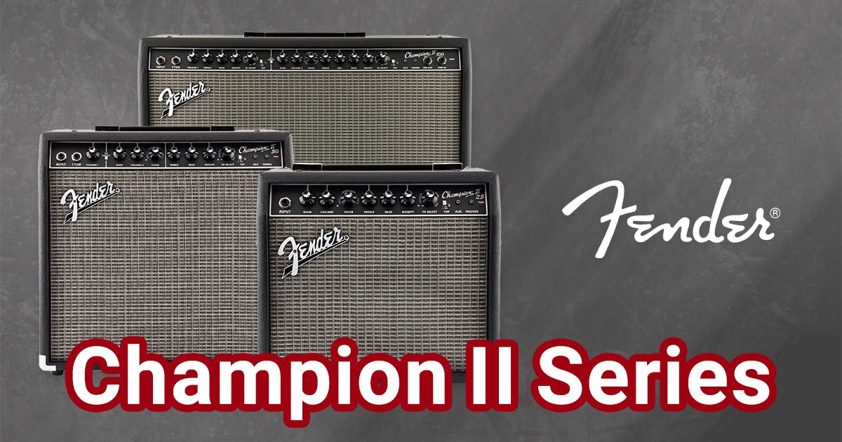 FENDERよりギターアンプ「Champion IIシリーズ」入荷！｜サウンドハウス